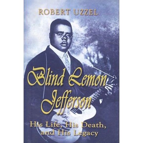 Robert L. Uzzel | Other | Blind Lemon Jefferson His Life His Death And ...